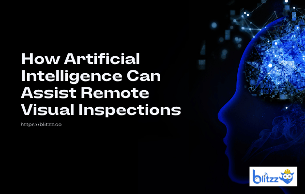 How AI can Assist with Remote Visual Inspections | Blitzz
